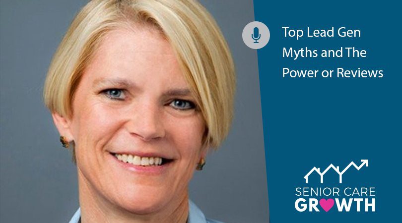 Top Lead Gen Myths and the Power of Reviews | Senior Care Growth